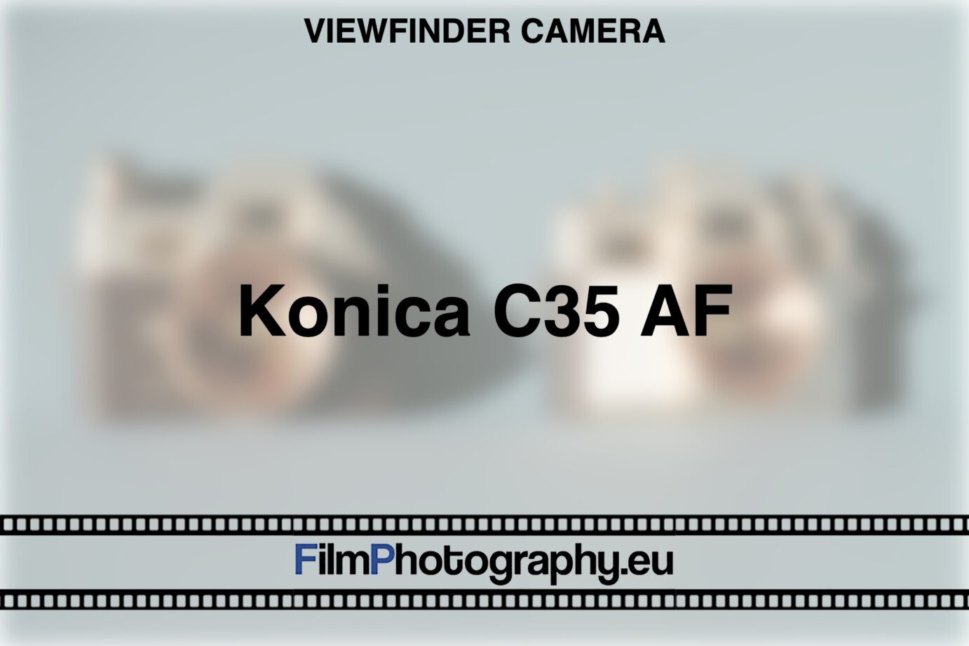 Konica C35 AF | Guide about functions, films and history